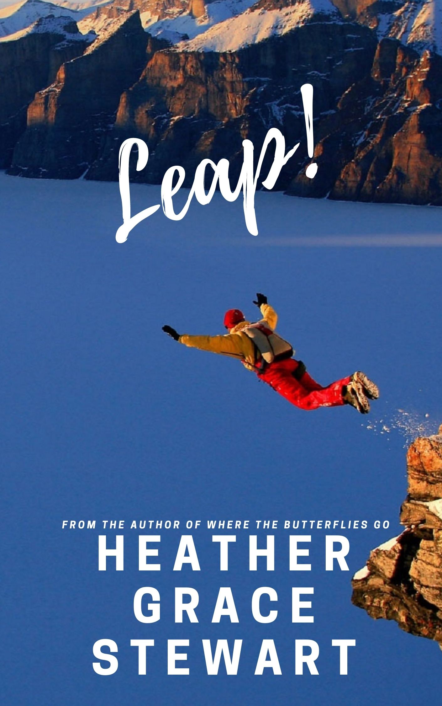 Leap (Where the Butterflies Go #2) by Heather Grace Stewart | Goodreads