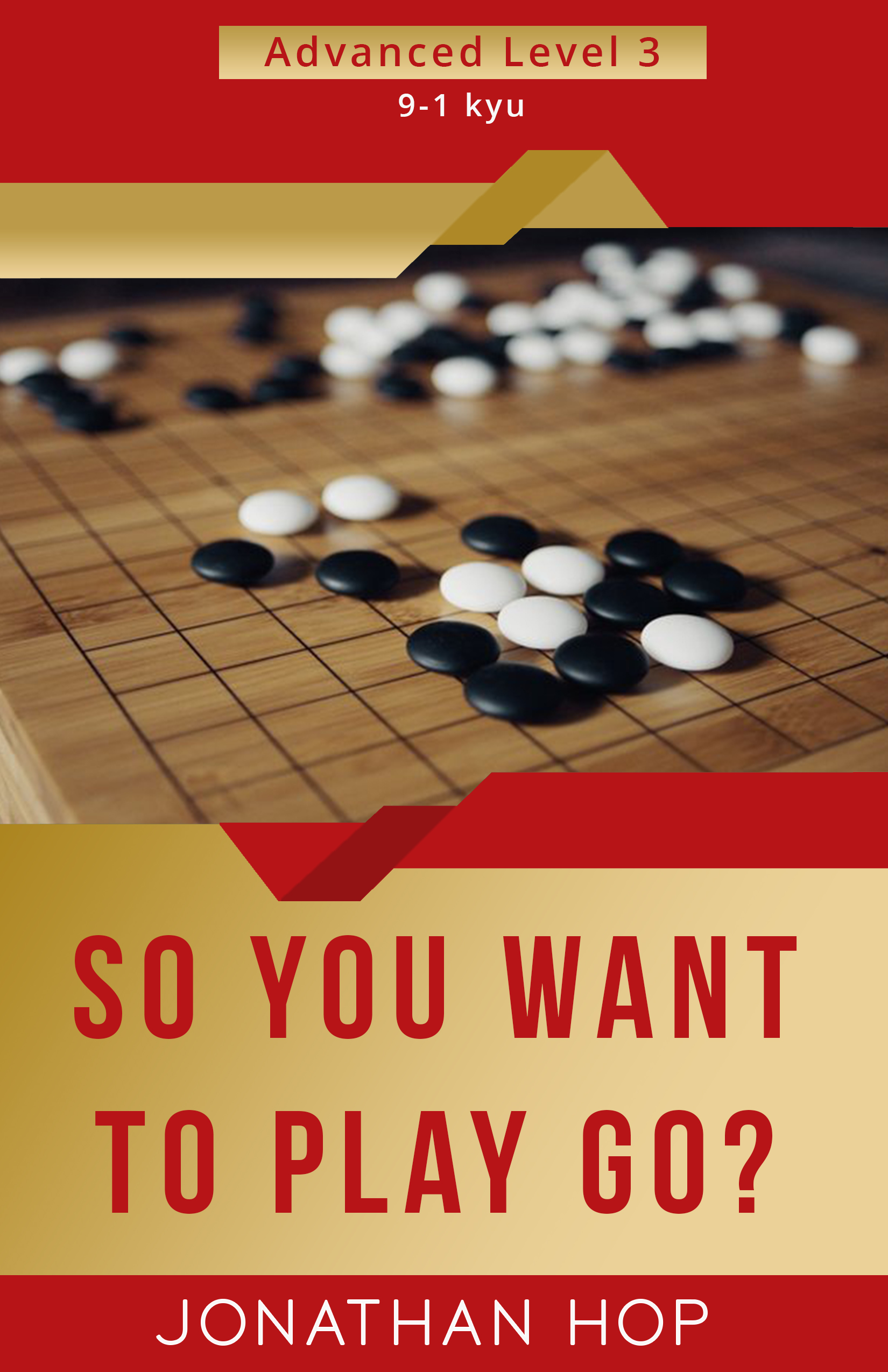 So You Want to Play Go? Level 3 by Jonathan Hop | Goodreads