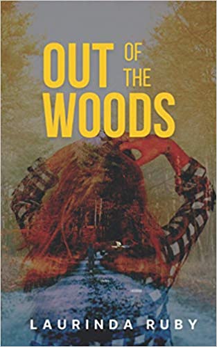 Out Of The Woods by Laurinda Ruby | Goodreads