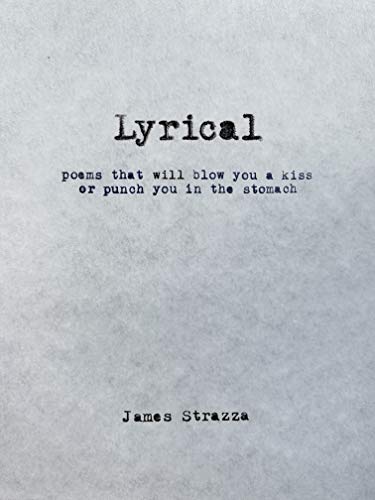 Lyrical: Poems that will blow you a kiss or punch you in the stomach by ...