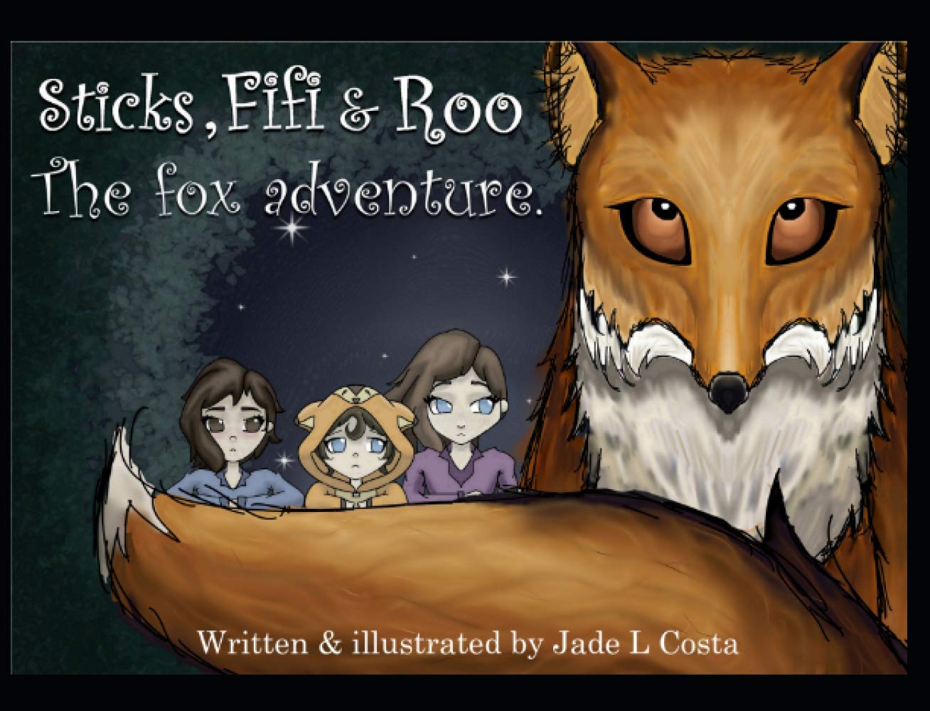 Sticks, Fifi & Roo: The fox adventure by Jade L Costa | Goodreads