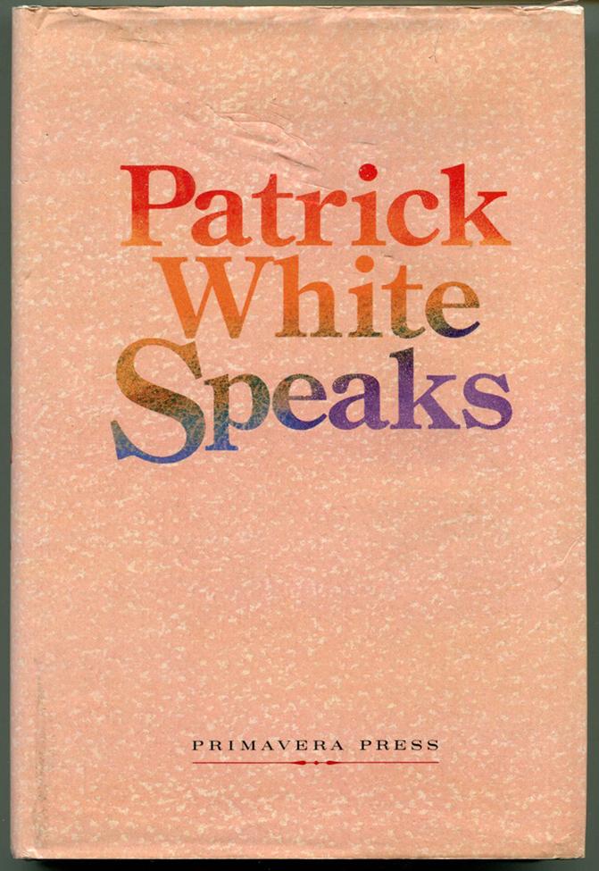 Patrick White Speaks by Patrick White | Goodreads