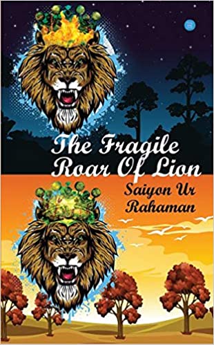 The Fragile Roar of the Lion by Saiyon Ur Rahaman | Goodreads