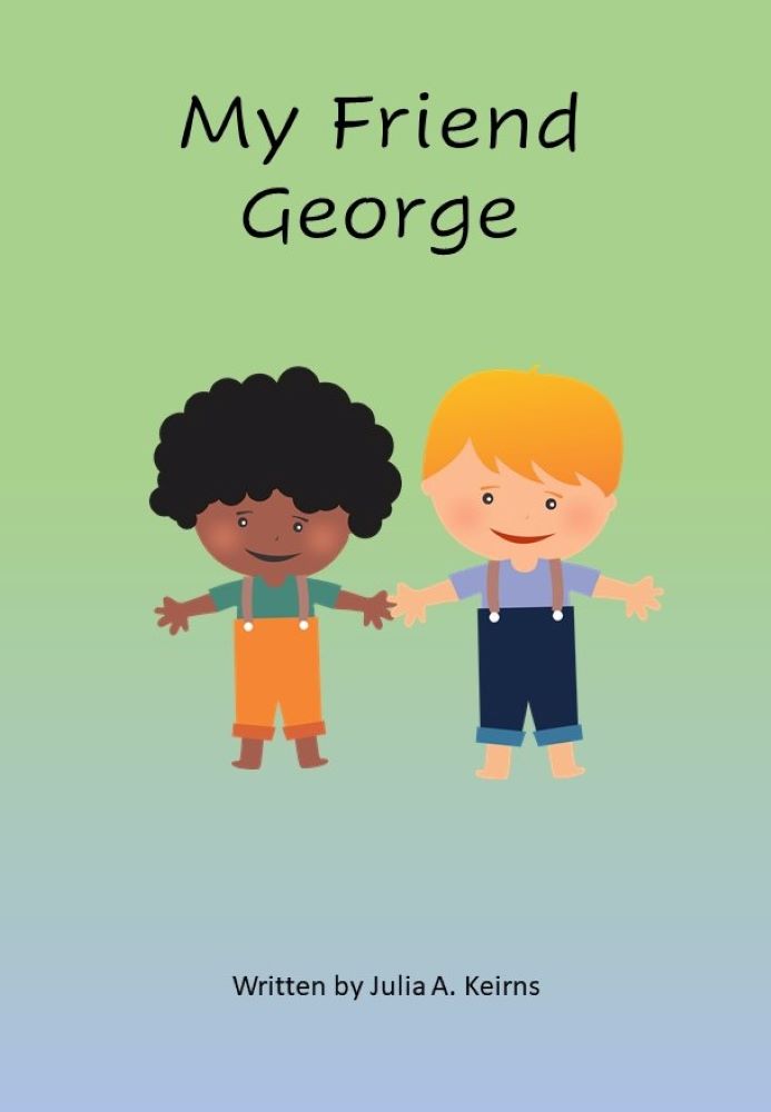 My Friend George by Julia A. Keirns | Goodreads