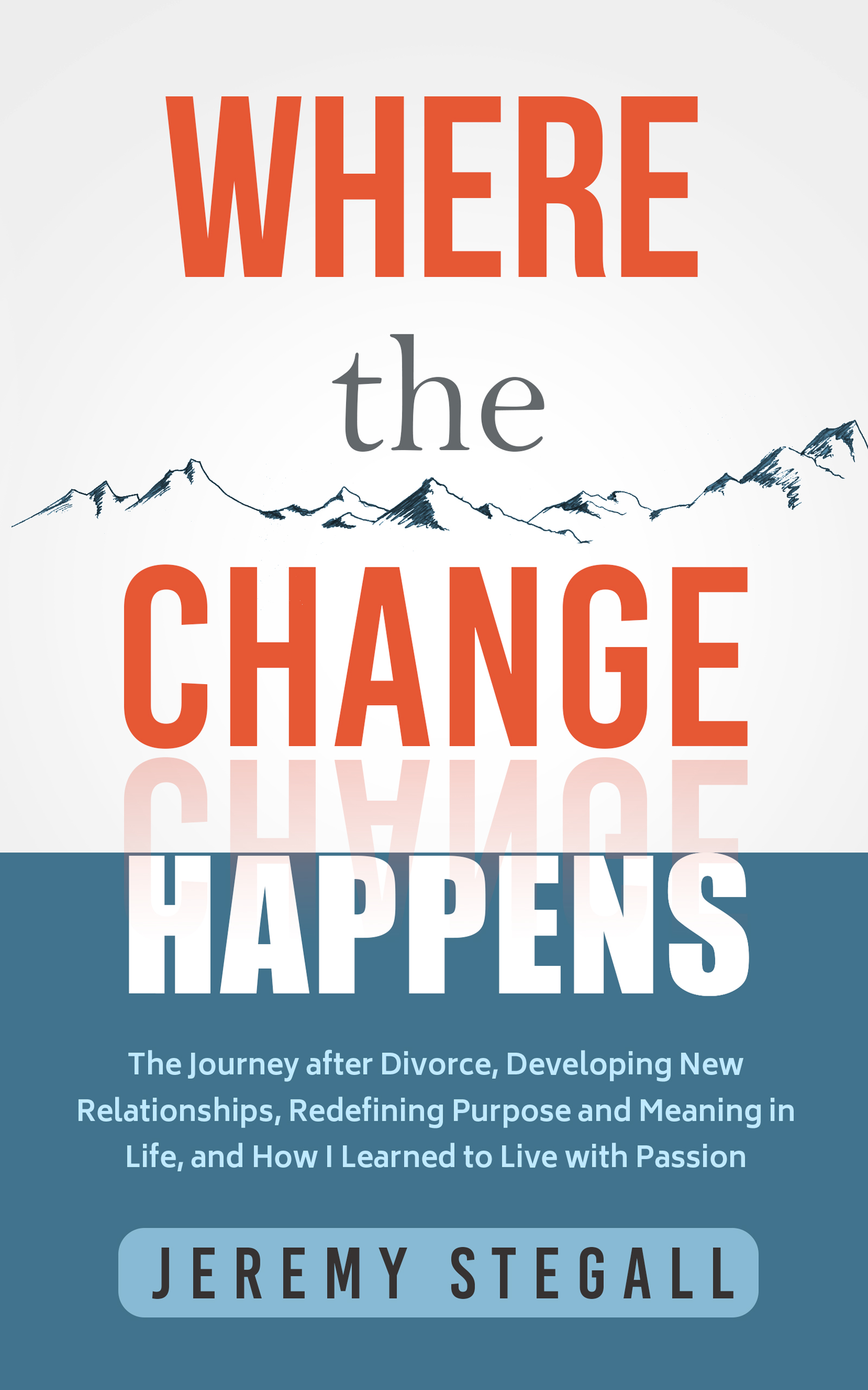 Where the Change Happens: The Journey after Divorce, Developing New ...