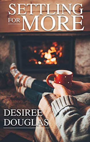 Settling for More by Desiree Douglas | Goodreads