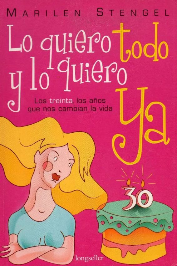 Lo quiero todo y lo quiero ya: Los treinta, los años que nos cambian la ...