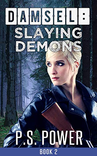 Slaying Demons (Damsel, #2) by P.S. Power | Goodreads
