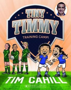 Tiny Timmy: Training Camp (Tiny Timmy #12) by Tim Cahill | Goodreads