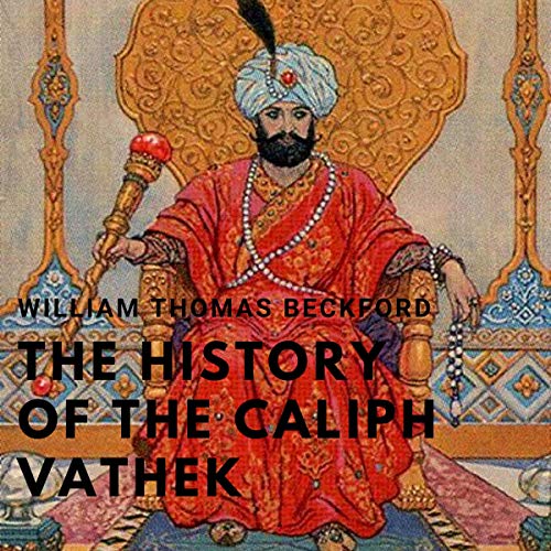 The History of the Caliph Vathek by William Beckford | Goodreads