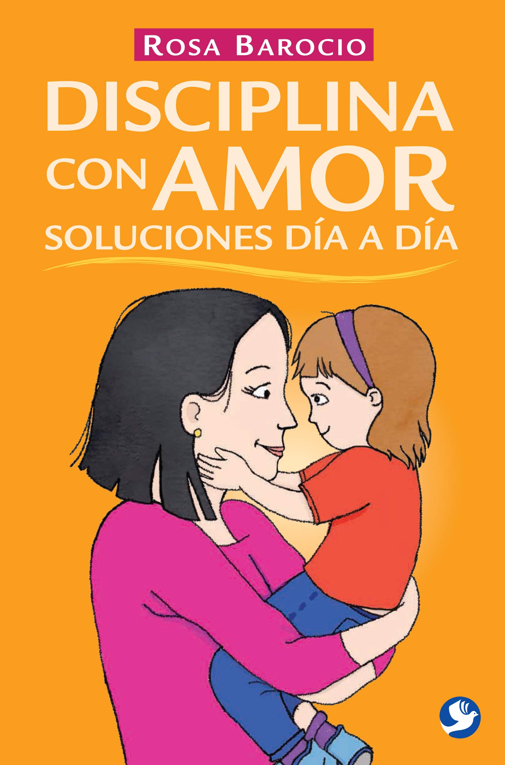 Disciplina con amor - Soluciones día a día by Rosa Barocio | Goodreads