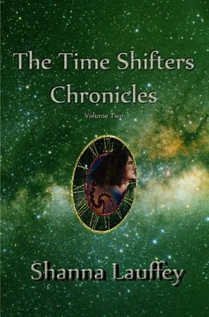 The Time Shifters Chronicles volume 2 by Shanna Lauffey | Goodreads