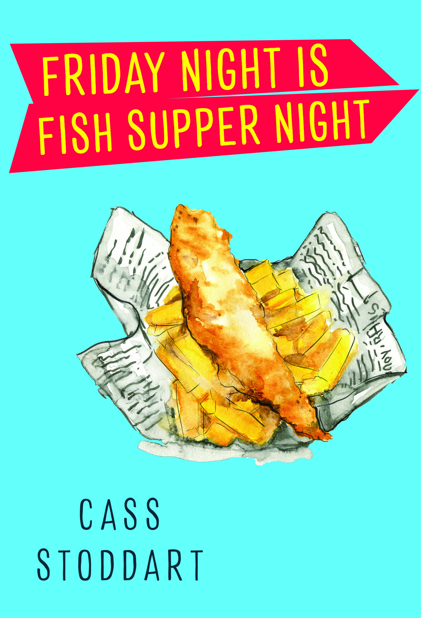 Friday Night is Fish Supper Night by Cass Stoddart | Goodreads