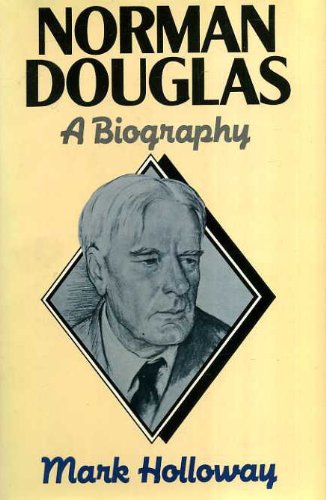 Norman Douglas: A biography by Mark Holloway | Goodreads