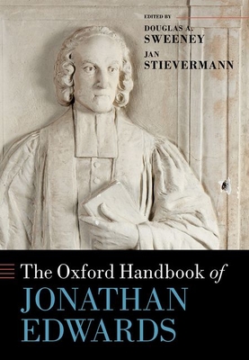 The Oxford Handbook of Jonathan Edwards by Douglas A Sweeney | Goodreads