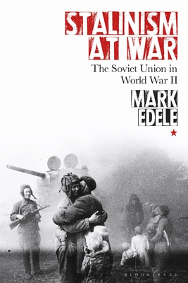 Stalinism at War: The Soviet Union in World War II by Mark Edele ...