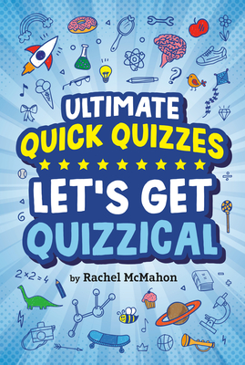Let's Get Quizzical (Ultimate Quick Quizzes) by Rachel McMahon | Goodreads