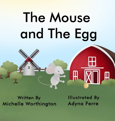 The Mouse and The Egg by Michelle Worthington | Goodreads