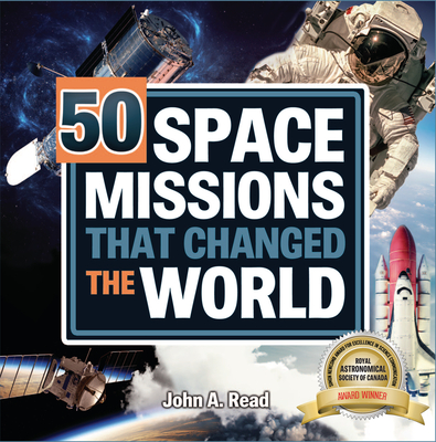 50 Space Missions that Changed the World by John A. Read | Goodreads