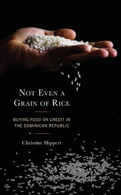 Not Even a Grain of Rice: Buying Food on Credit in the Dominican ...
