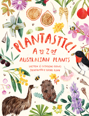 Plantastic!: A to Z of Australian Plants by Catherine Clowes | Goodreads