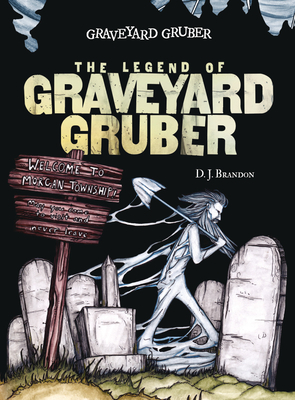 The Legend of Graveyard Gruber by D.J. Brandon | Goodreads