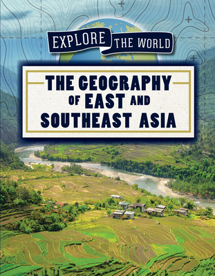 The Geography of East and Southeast Asia by Sarah Machajewski | Goodreads