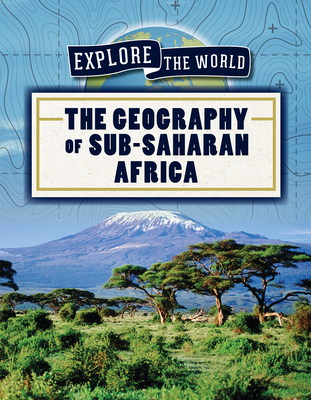 The Geography of Sub-Saharan Africa by Jill Keppeler | Goodreads