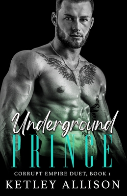 Underground Prince by Ketley Allison | Goodreads
