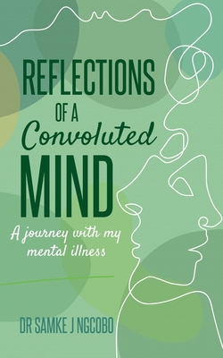 Reflections of a Convoluted Mind: A Journey with My Mental Illness by ...