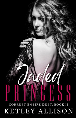 Jaded Princess by Ketley Allison | Goodreads