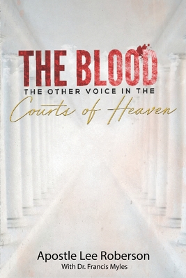 The Blood: The Other Voice in the Courts of Heaven by Lee Roberson ...