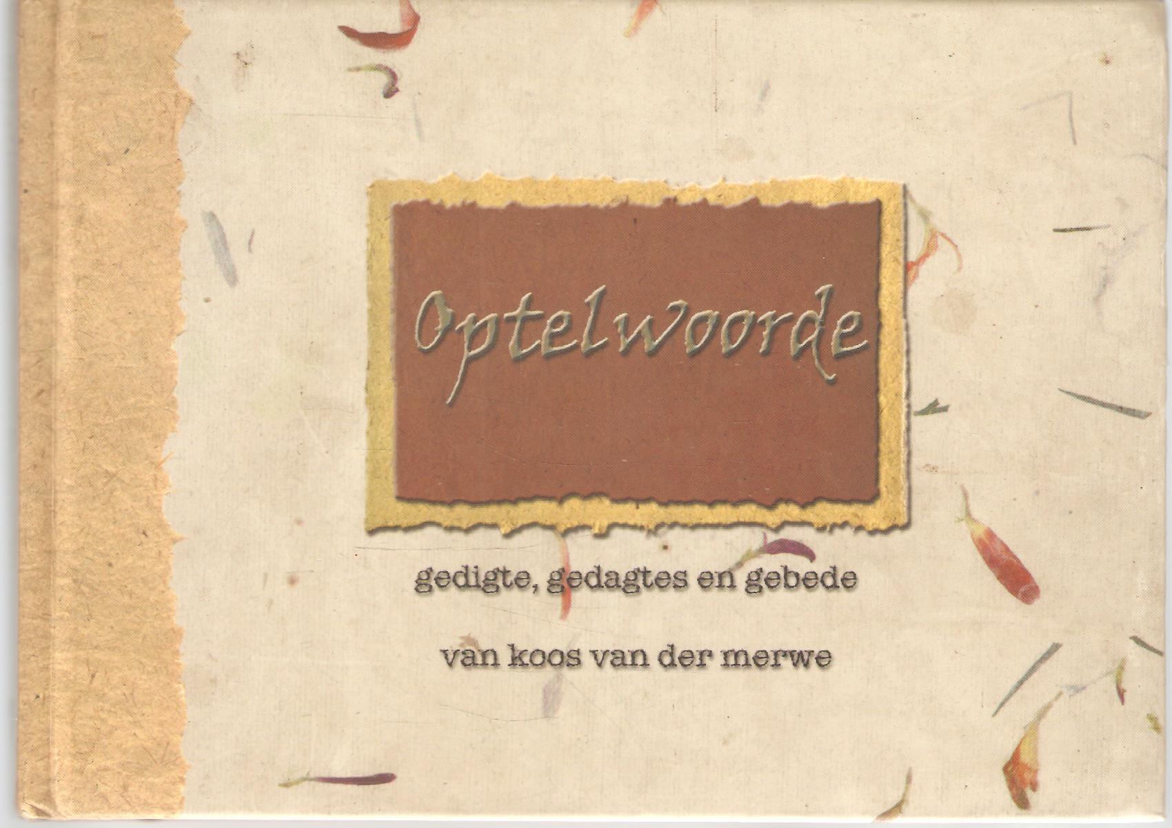 Optelwoorde: Gedigte, Gedagtes En Gebede by Koos van der Merwe | Goodreads