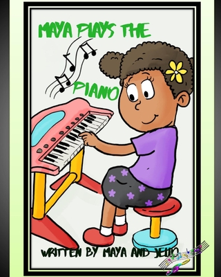 Maya Plays The Piano: The Second in the series of Maya's Adventures by ...