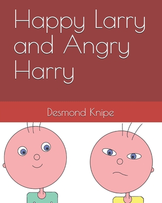 Happy Larry and Angry Harry by Desmond Knipe | Goodreads