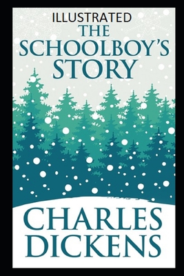 The Schoolboy's Story Illustrated by Charles Dickens | Goodreads