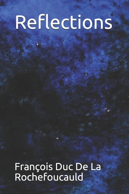 Reflections by François de La Rochefoucauld | Goodreads