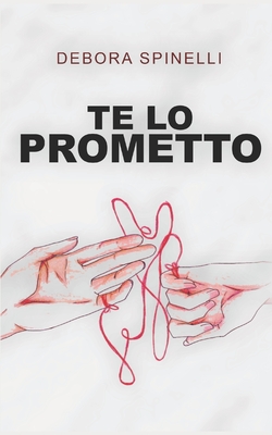 TE LO PROMETTO (Italian Edition) by Debora Spinelli | Goodreads