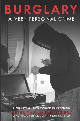 BURGLARY A Very Personal Crime by DET. JON M. ROBERT RETD. | Goodreads