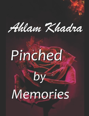 Pinched by Memories by Ahlam Issa Khadra | Goodreads