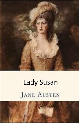 Lady Susan Illustrated by Jane Austen | Goodreads