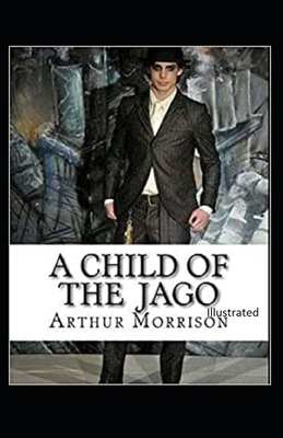 A Child of the Jago Illustrated by Arthur Morrison | Goodreads
