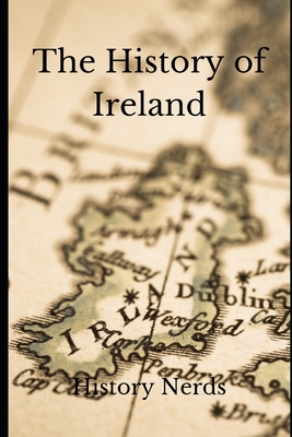 The History of Ireland (World History) by History Nerds | Goodreads