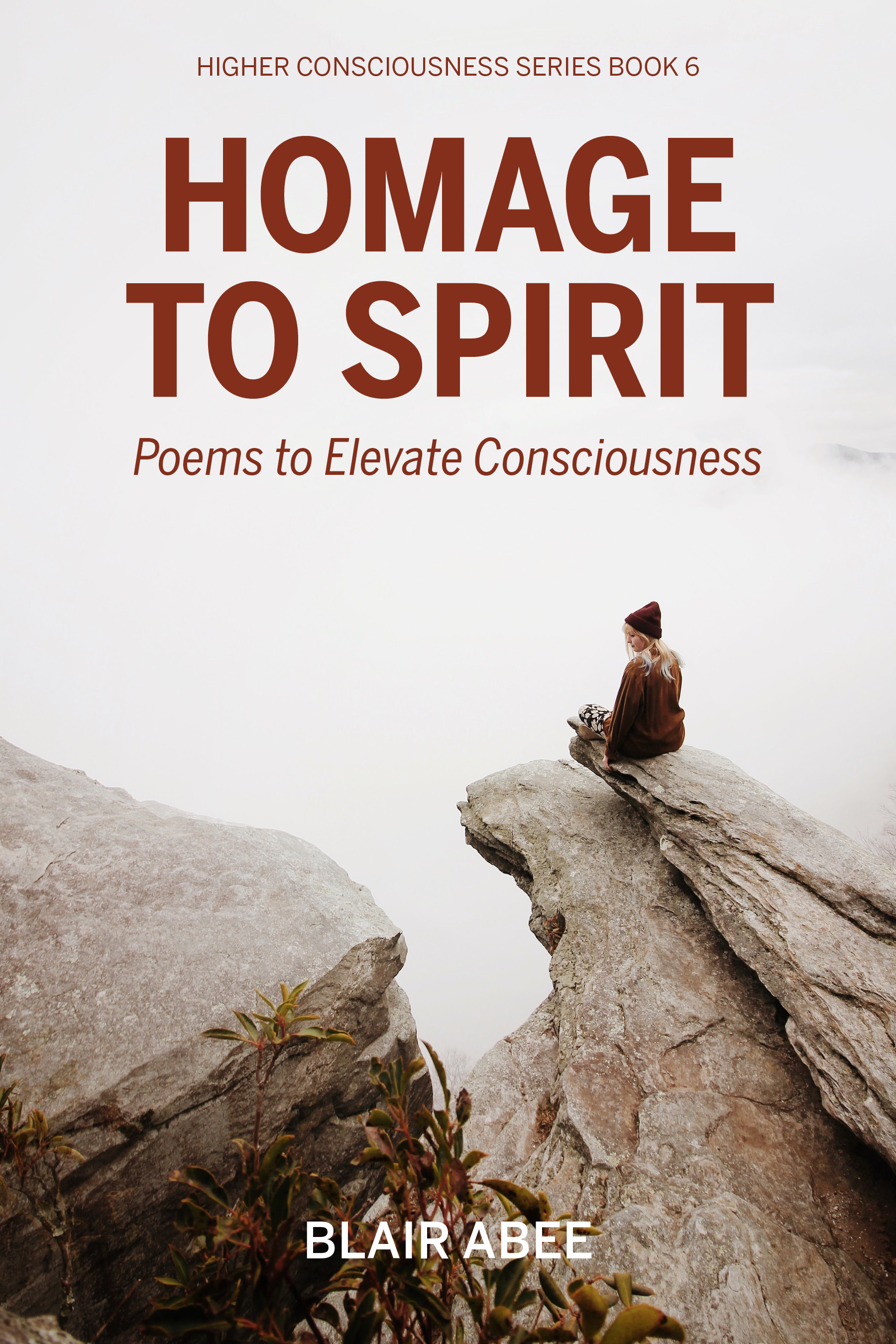 Homage to Spirit: Poems to Elevate Consciousness by Blair Abee | Goodreads