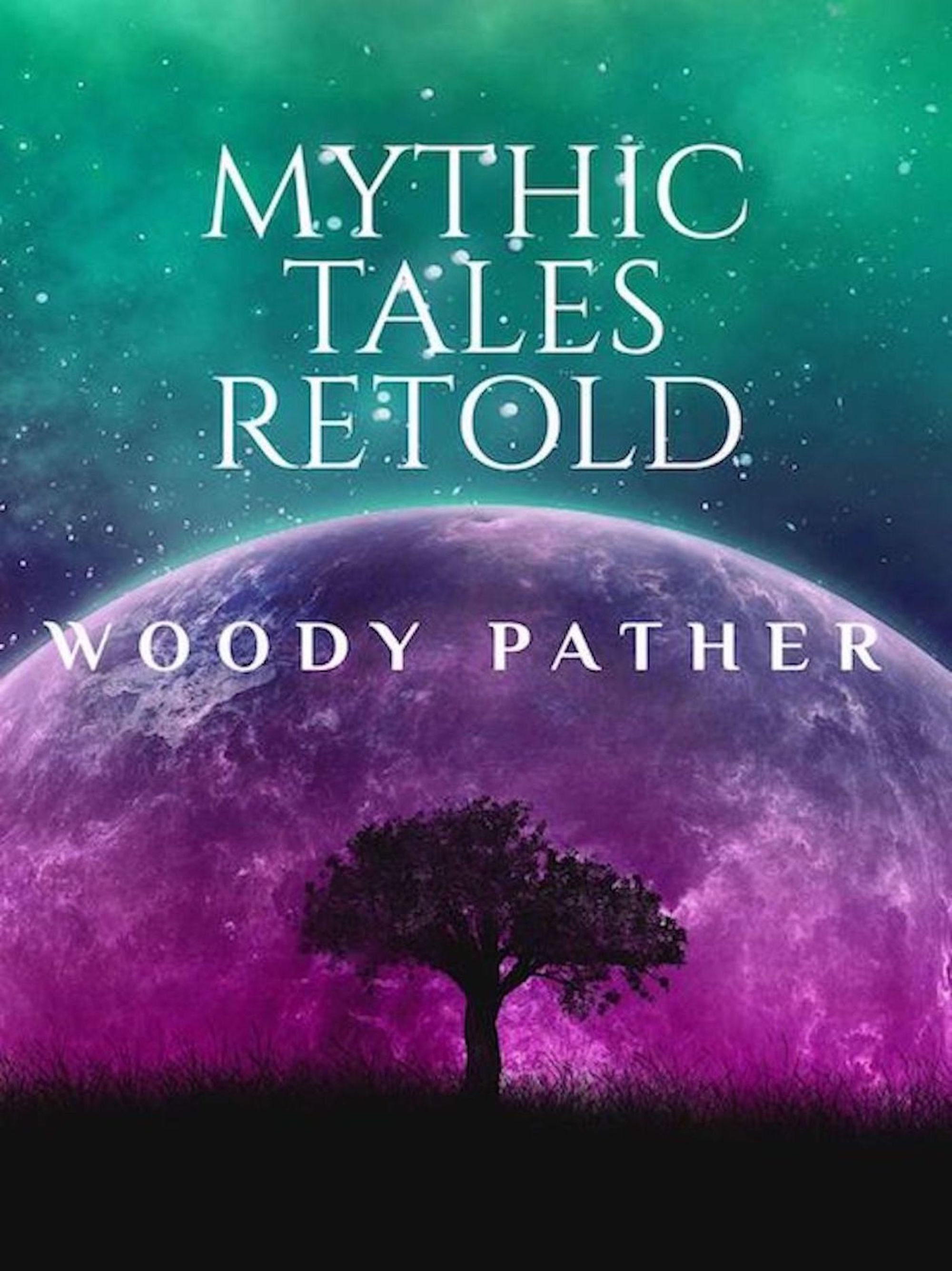 Mythic Tales Retold by Woody Pather | Goodreads