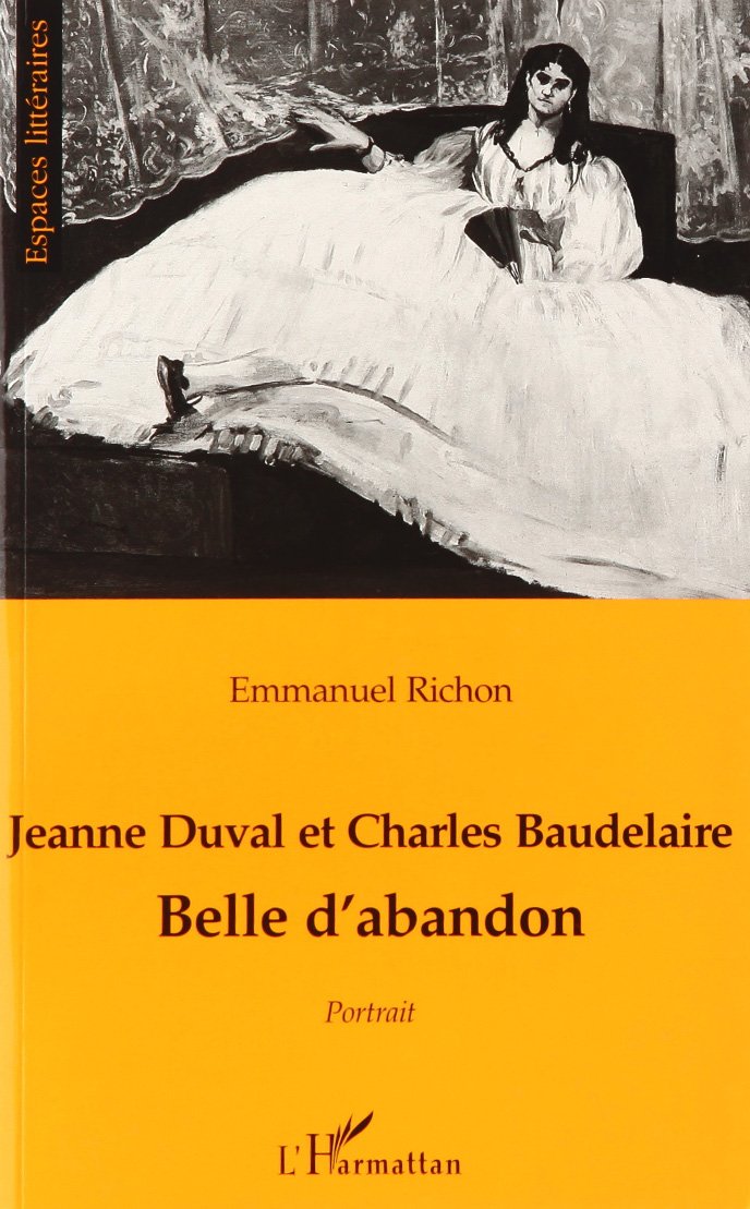 JEANNE DUVAL ET CHARLES BAUDELAIRE: Belle d'abandon by Richon | Goodreads