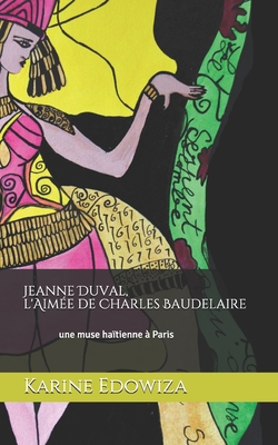 Jeanne Duval, l'Aimée de Charles Baudelaire: une muse haïtienne à Paris ...