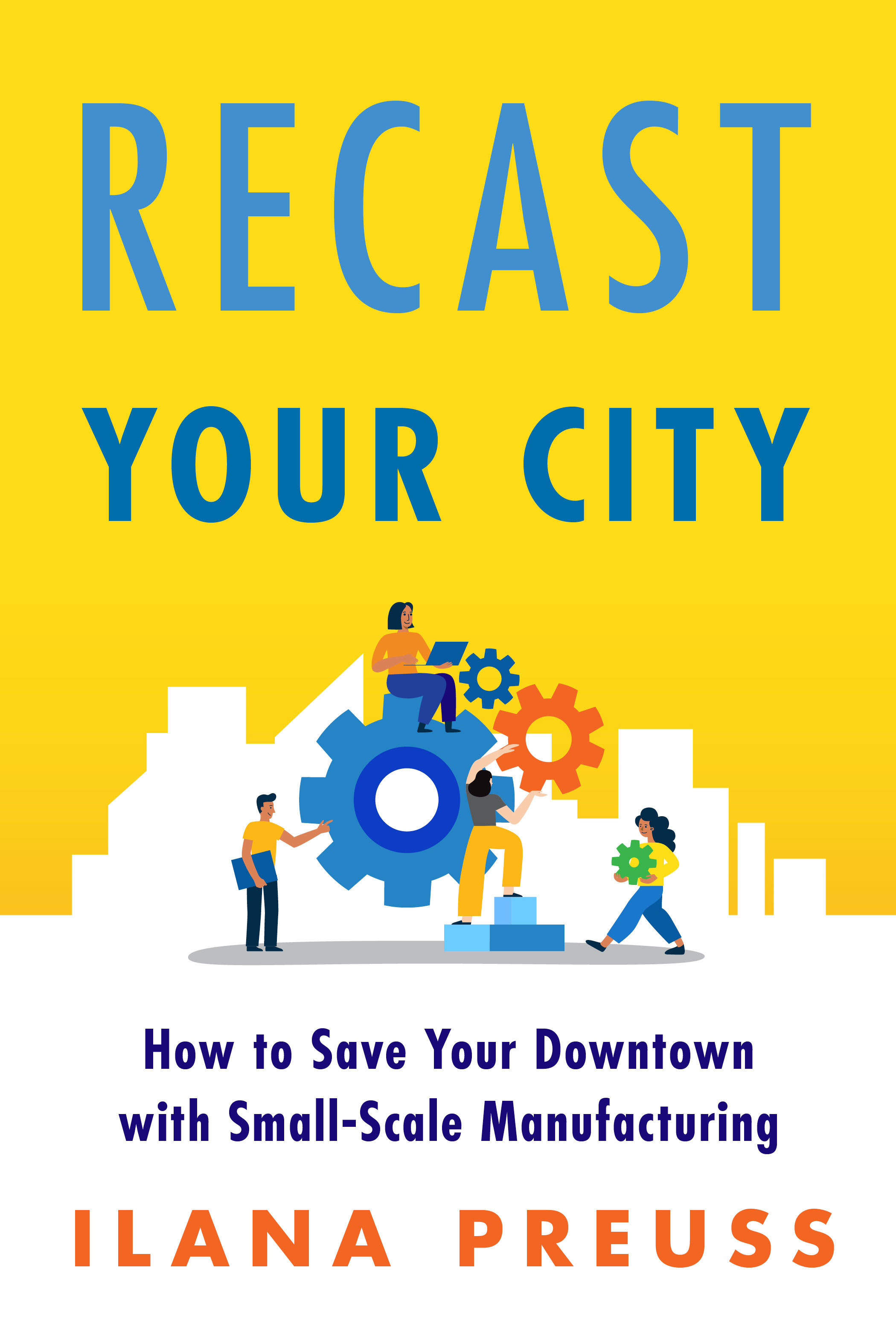 Recast Your City: How to Save Your Downtown with Small-Scale ...
