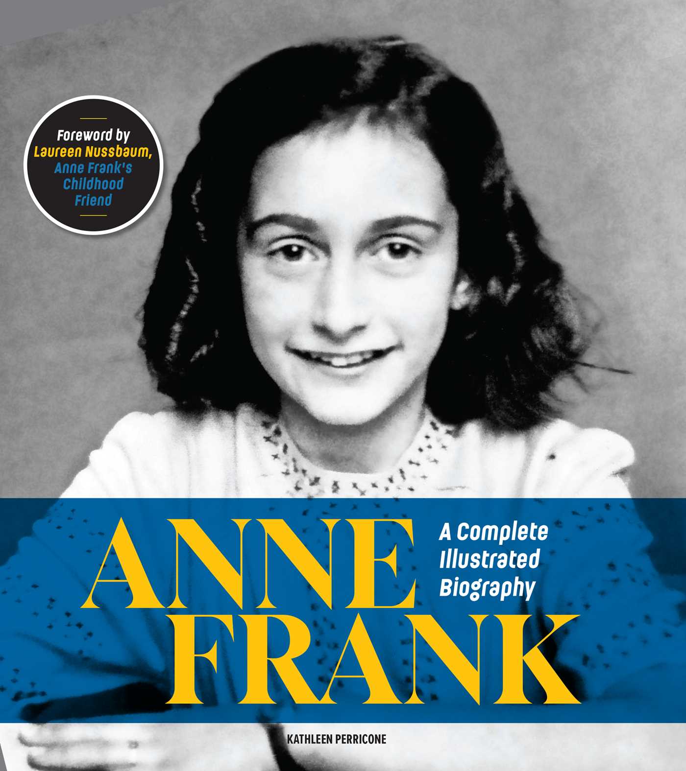 Anne Frank: A Complete Illustrated Biography by Kathleen Perricone ...