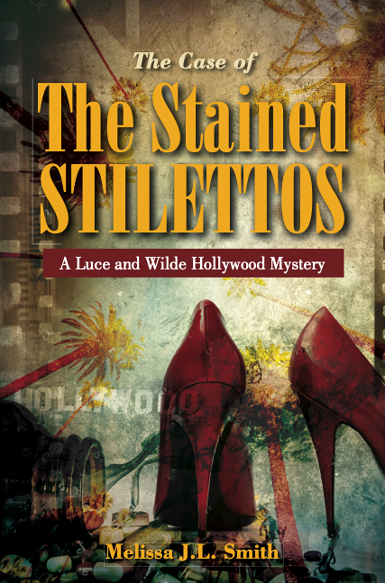 The Case of The Stained Stilettos: A Luce and Wilde Hollywood Mystery ...